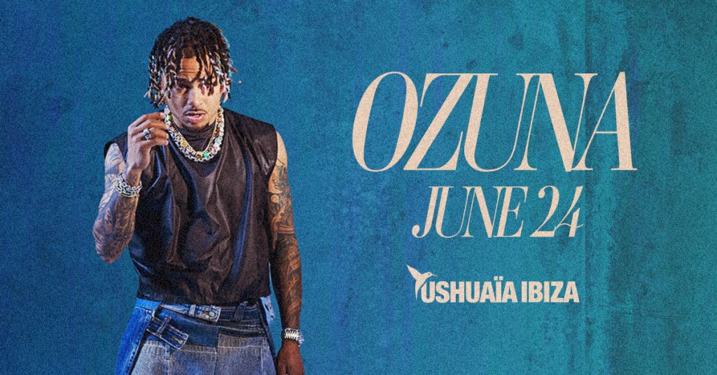 OZUNA vuelve a inundar USHUAÏA IBIZA de beats latinos en un show ...